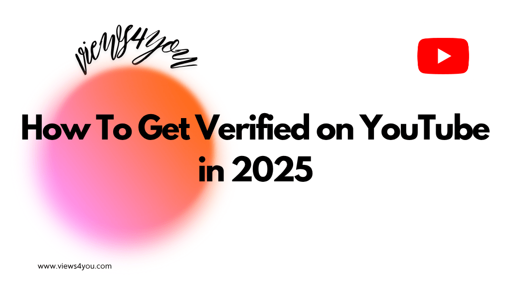 How To Get Verified on YouTube in 2025