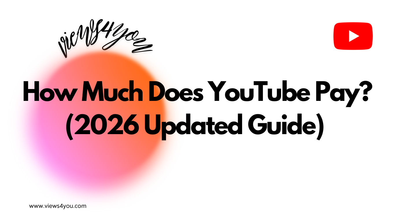 How Much Does YouTube Pay? (2026 Updated Guide)