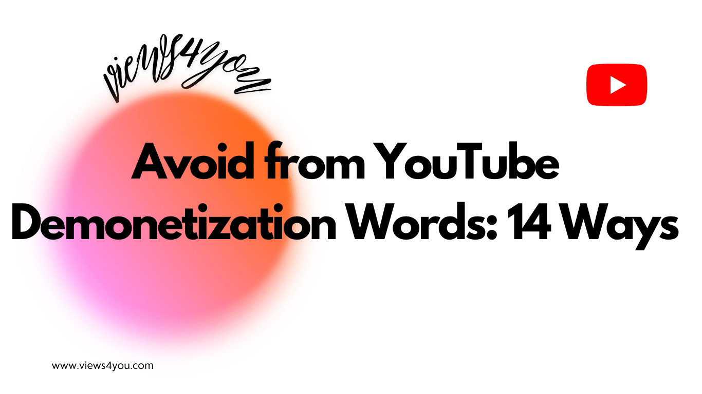 Avoid from YouTube Demonetization Words: 14 Ways - Views4You