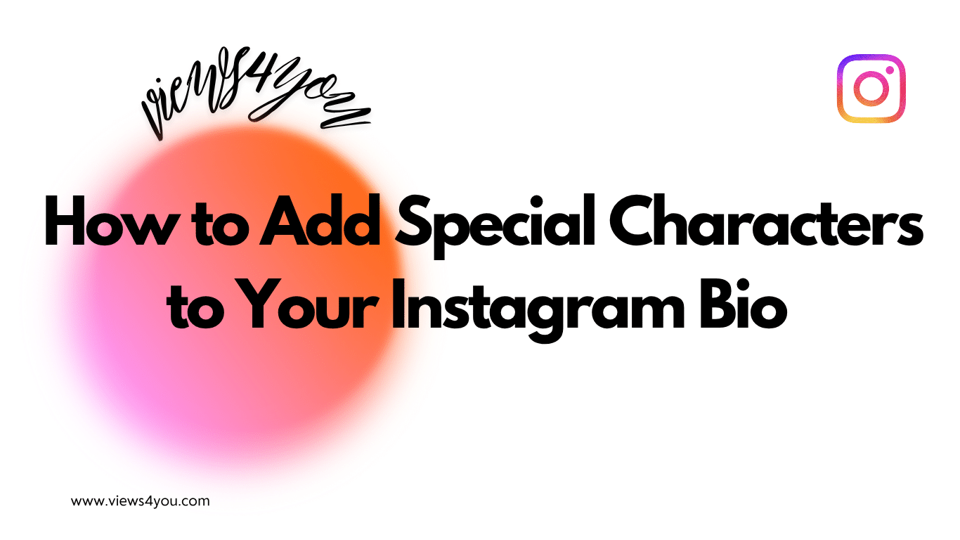 How to Add Special Characters to Your Instagram Bio - Views4You